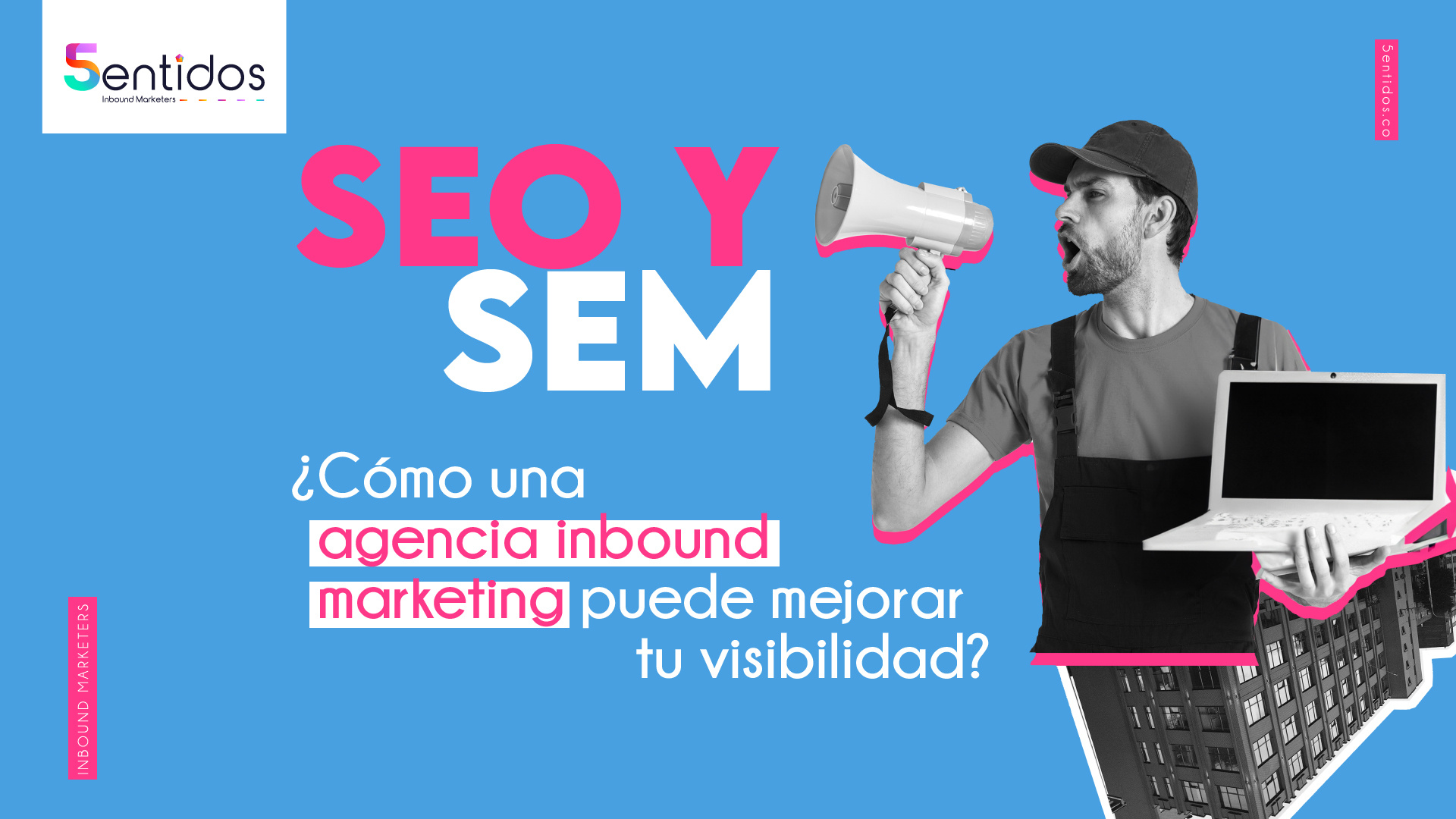 SEO y SEM: Cómo el Inbound Marketing puede mejorar tu visibilidad